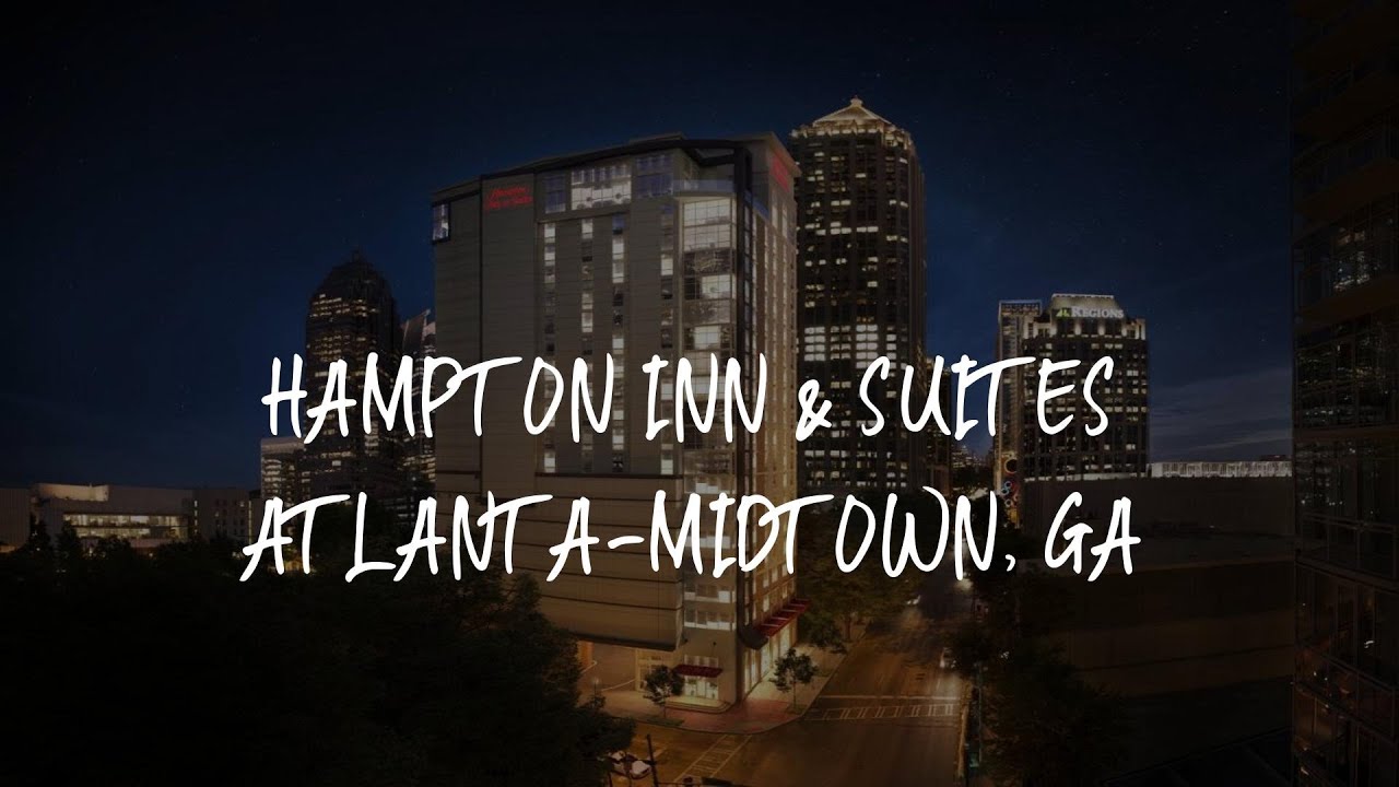 Hampton Inn & Suites Atlanta-Midtown, Ga Review - Atlanta , United ...