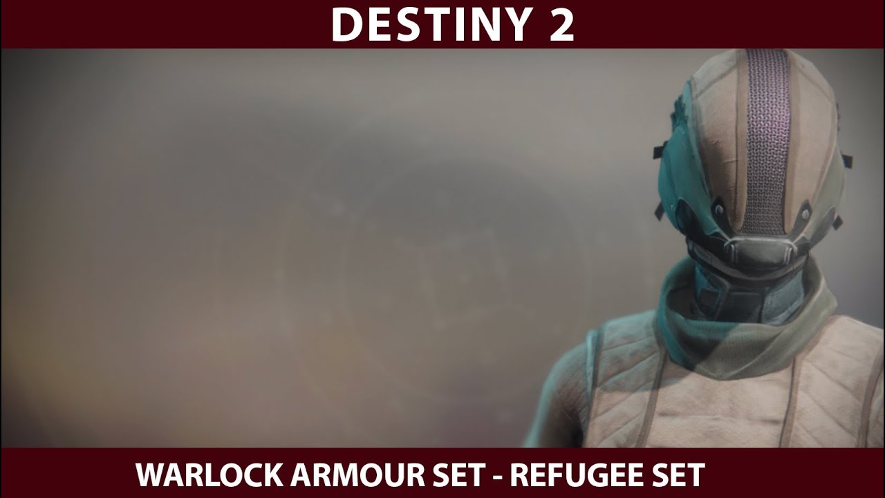 Destiny 2 - Warlock Armour Sets. Refugee Warlock Set. - YouTube