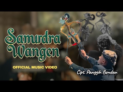 PANGGIH BONDAN - SAMUDRA WANGEN (Official Music Vidieo)