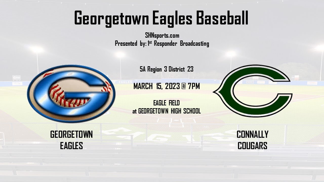 HS Baseball - Connally Cougars vs Georgetown Eagles - 03.15.2023 - YouTube
