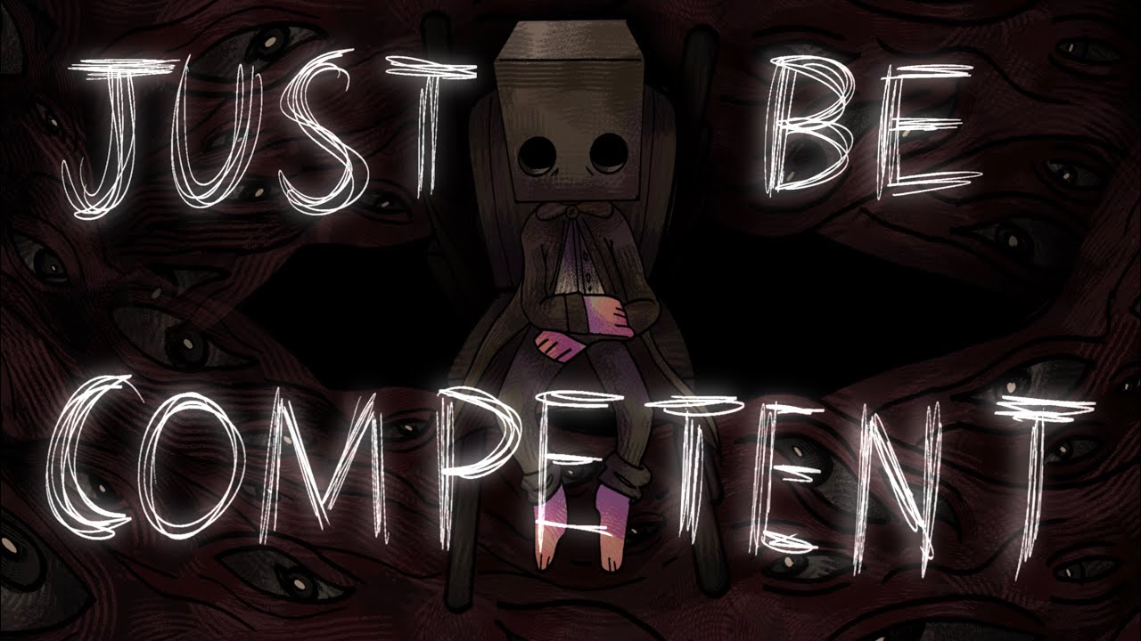 JUST BE COMPETENT - YouTube
