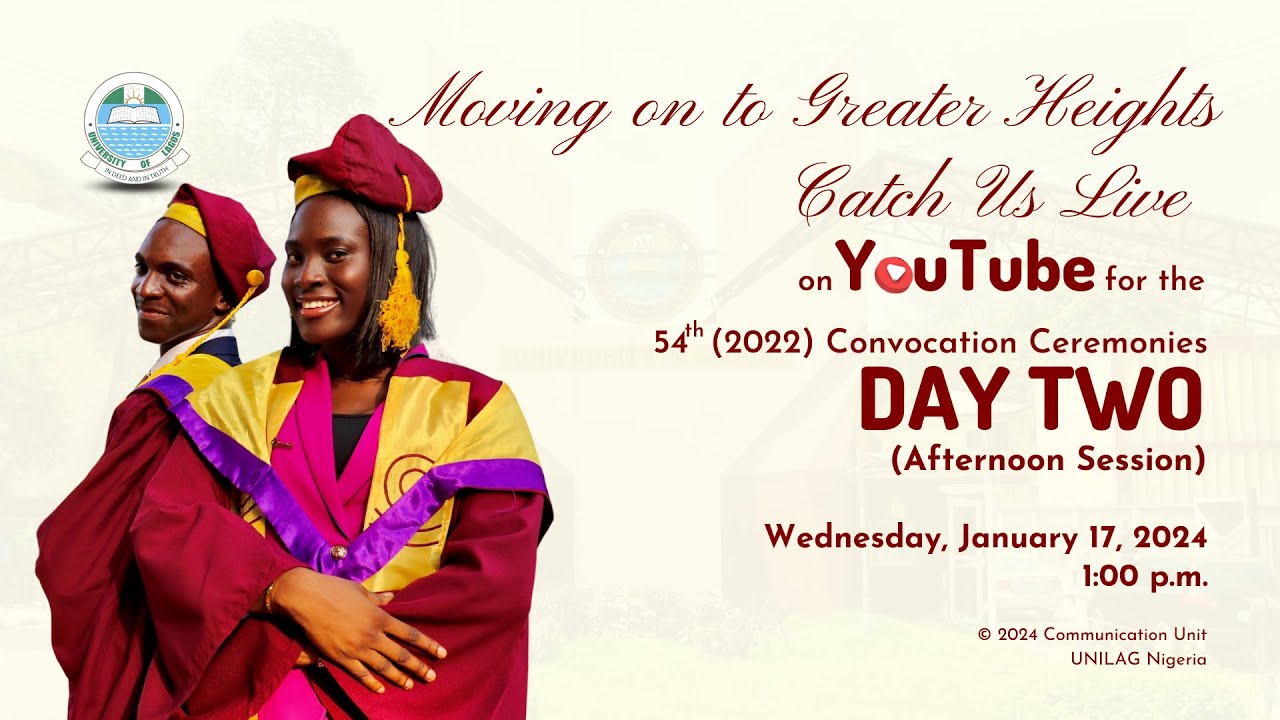 UNILAG 54th (2022) Convocation Ceremonies: Convocation DAY TWO (Afternoon Session) - YouTube