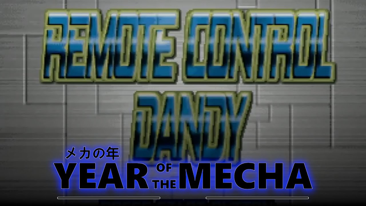 Year of the Mecha - Week 15 - Remote Control Dandy (feat. Kaboom ...