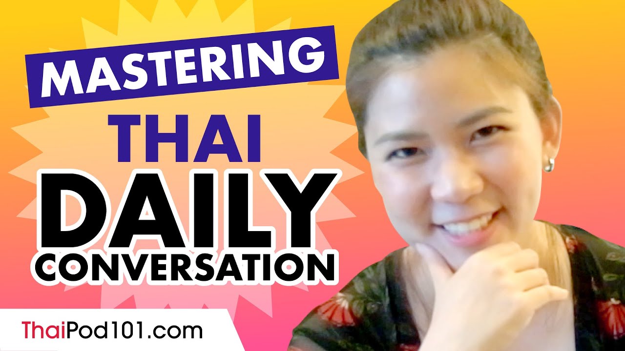 Mastering Daily Thai Conversations - Speaking like a Native - YouTube