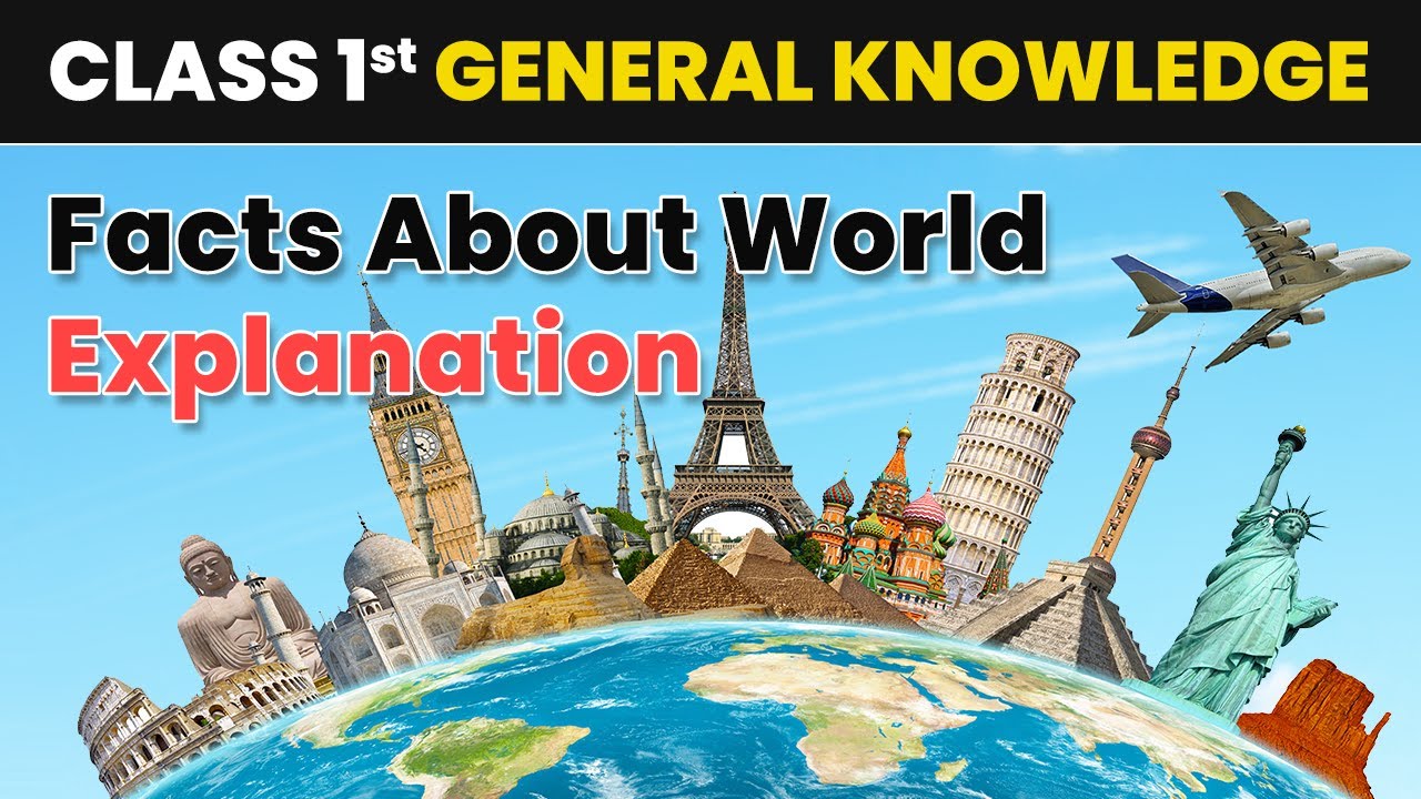 Facts About World (G.K) - Explanation | Class 1 General Knowledge (G.K ...