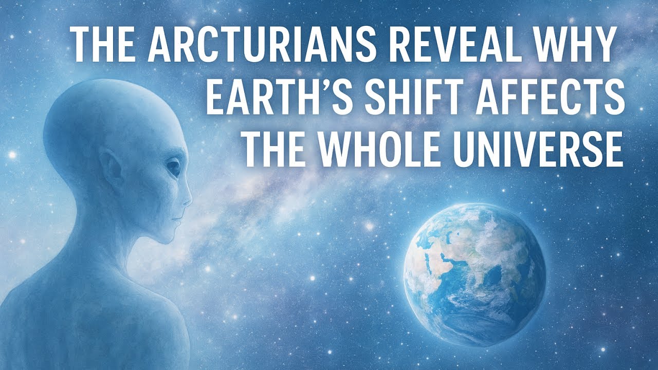 🌍💫The Arcturians Reveal Why Earth’s Shift Affects the Whole Universe 🌌 ...