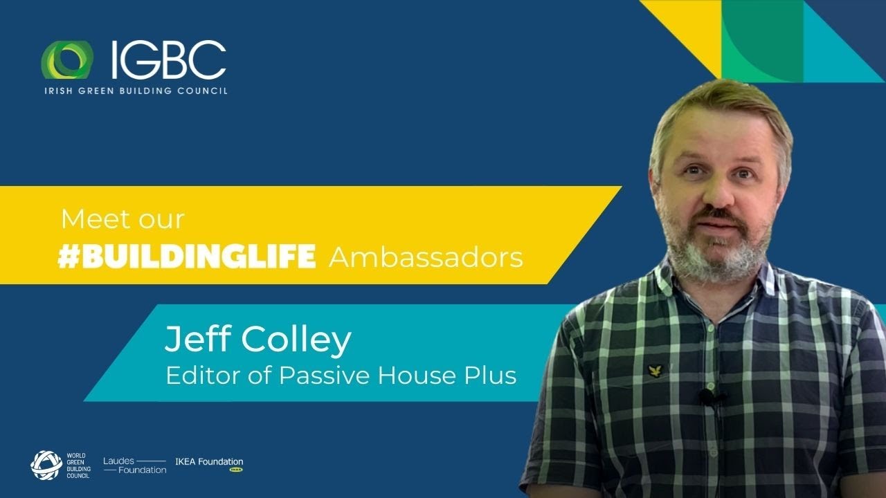 Meet our #BuildingLife Ambassadors: Jeff Colley - Passive House Plus - YouTube