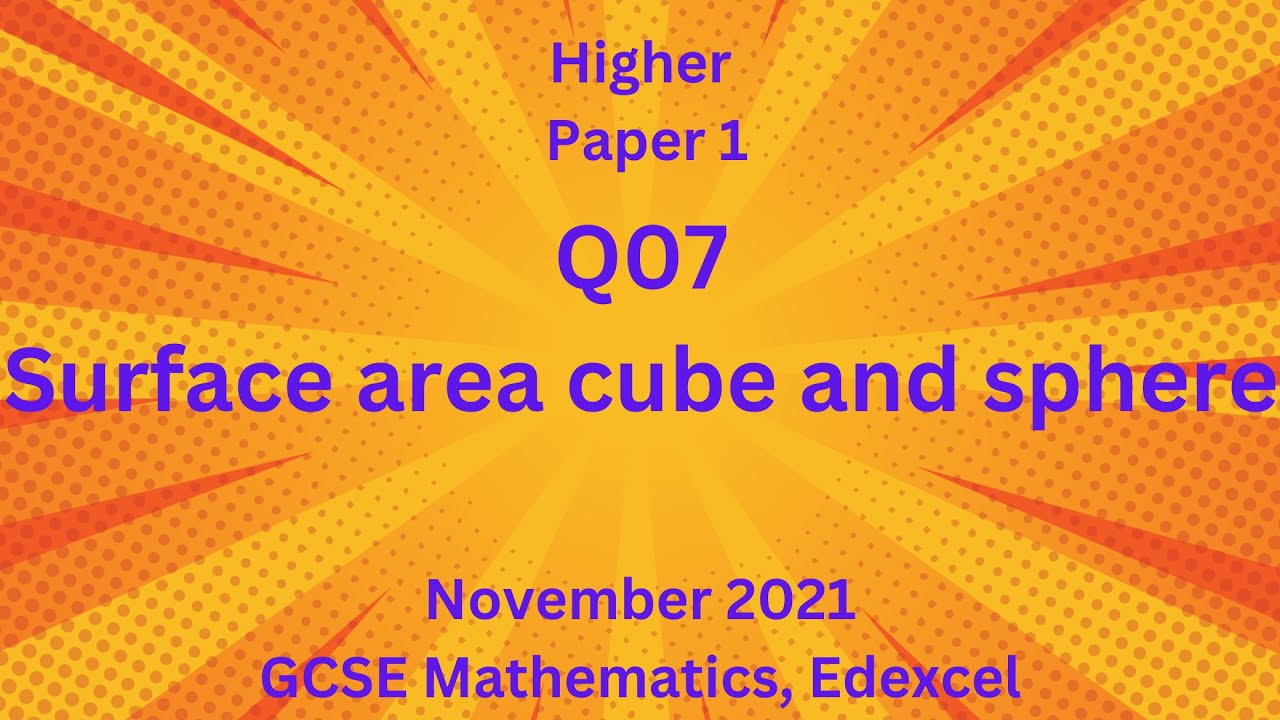 Q07 Surface area cube and sphere | GCSE Maths Higher Paper 1 Nov 2021 ...