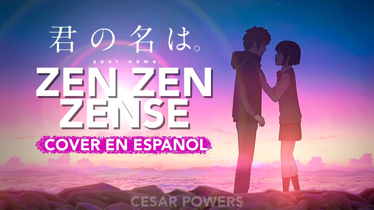 ZEN ZEN ZENSE (Español Latino) COVER - YOUR NAME - Kimi No Na Wa ...
