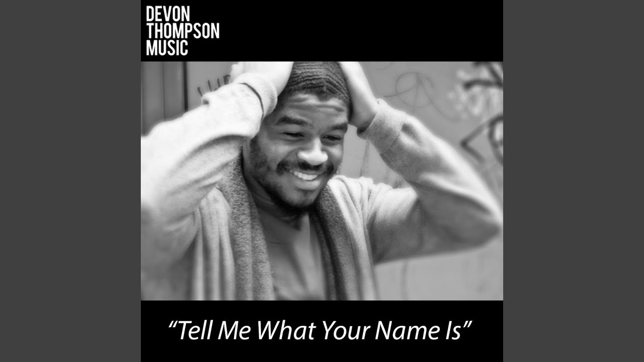 Tell Me What Your Name Is - YouTube