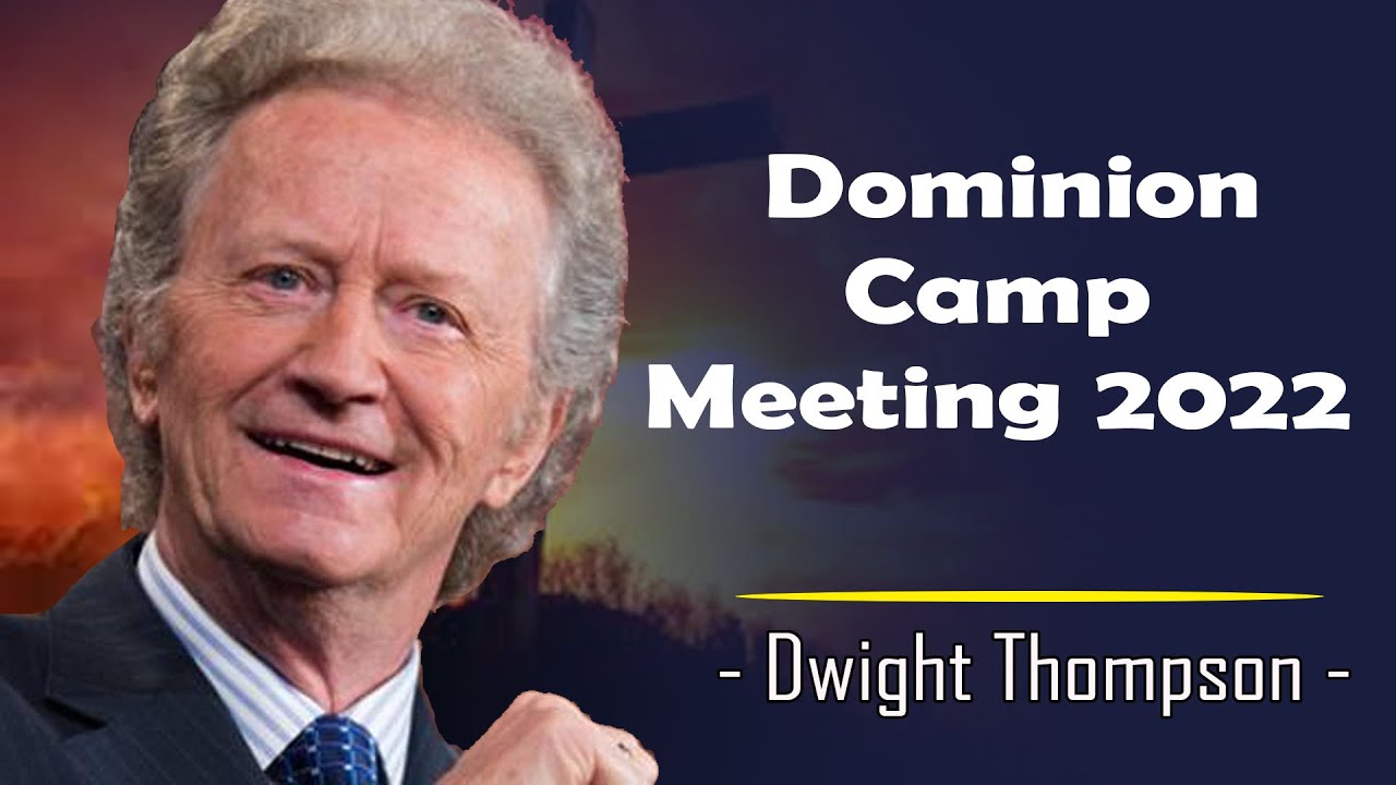 Dwight Thompson Sermons 2022 | Dominion Camp Meeting 2022 - YouTube