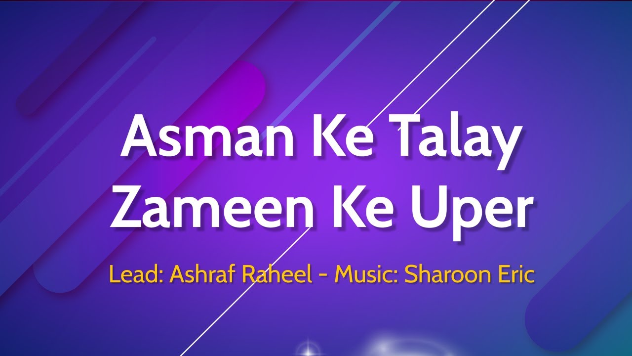 Asman Ke Talay Zameen Ke Uper (Live) - Lead Worshiper: Ashraf Raheel ...