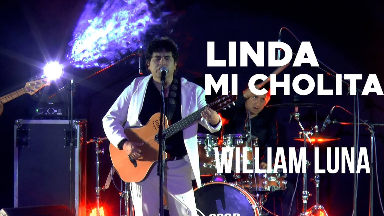 WILLIAM LUNA - LINDA MI CHOLITA en vivo - YouTube