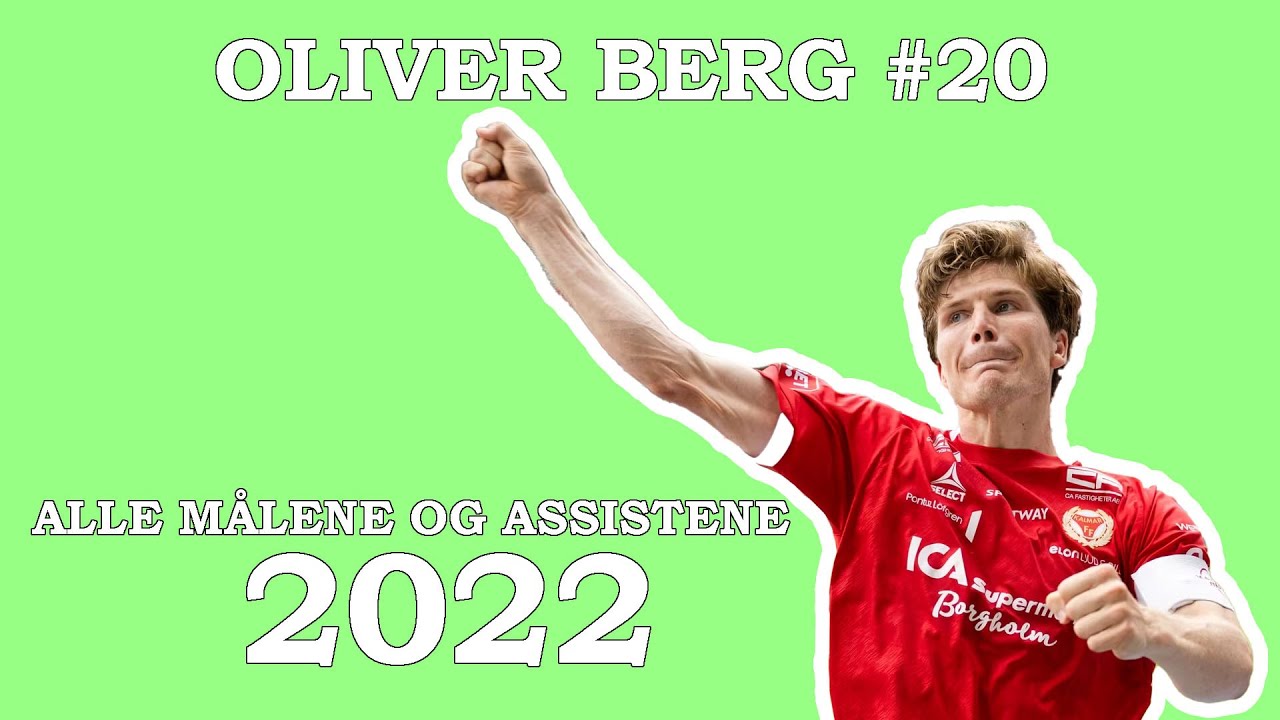 | ALLE MÅLENE OG ASSISTENE TIL OLIVER BERG | KALMAR FF - YouTube