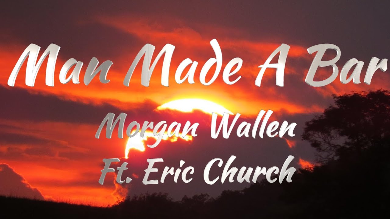 Morgan Wallen Ft. Eric Church – Man Made A bar (Lyrics) - YouTube