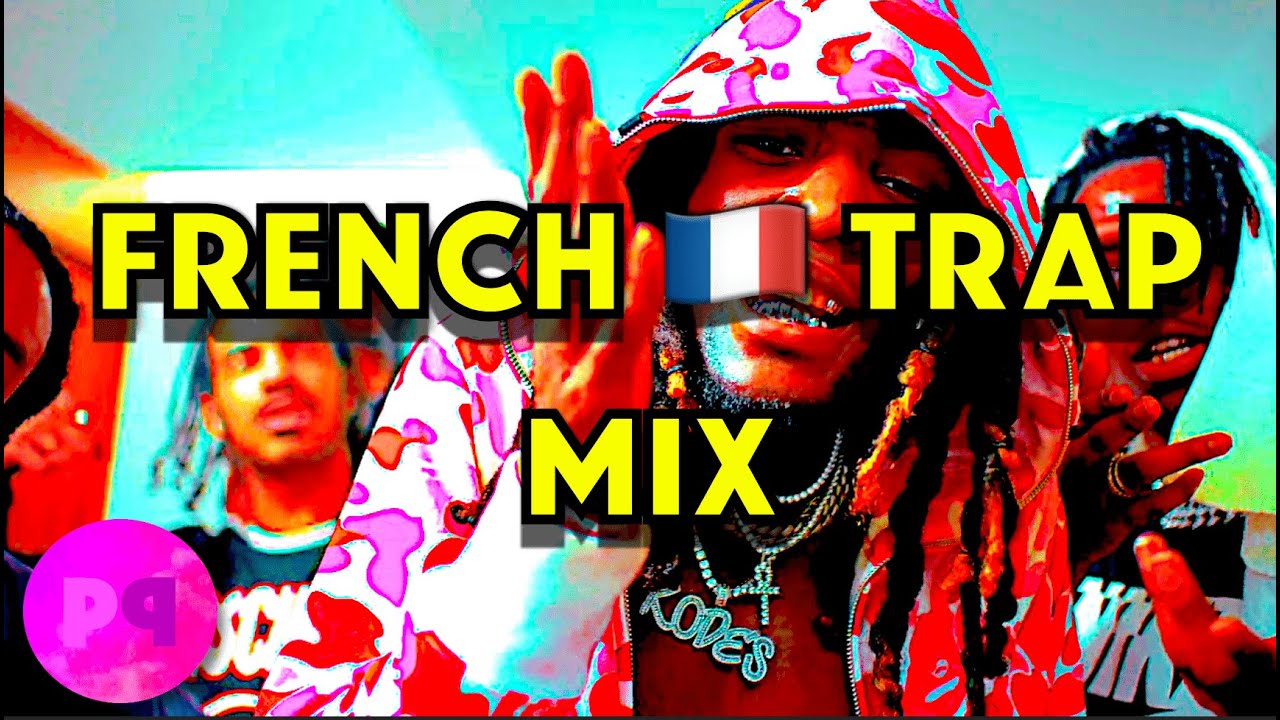 FRENCH TRAP MIX! 20 FIRE SONGS FOR YOUR PLAYLIST - YouTube
