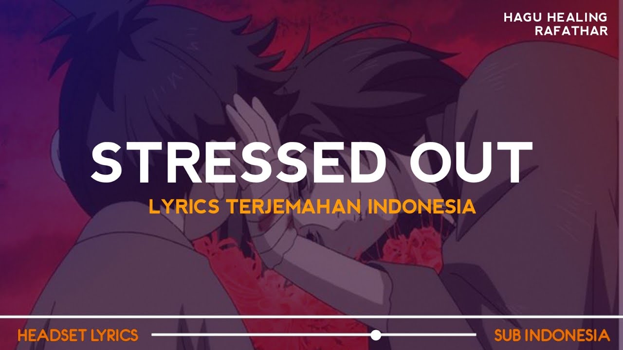 TIKO - Stressed Out (Lyrics Terjemahan)| Lagu Healing Rafathar (Viral ...