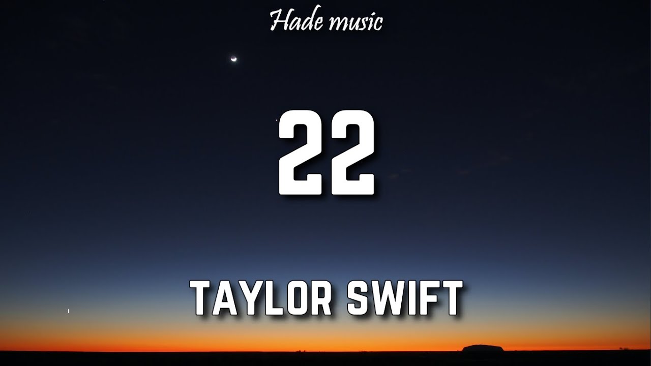 Taylor Swift - 22 (Lyrics) - YouTube