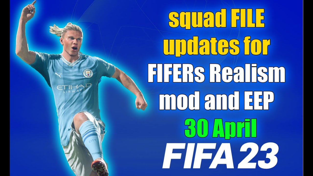 FIFA 23 squad File updates for FIFERs Realism mod and EEP April 30 ...