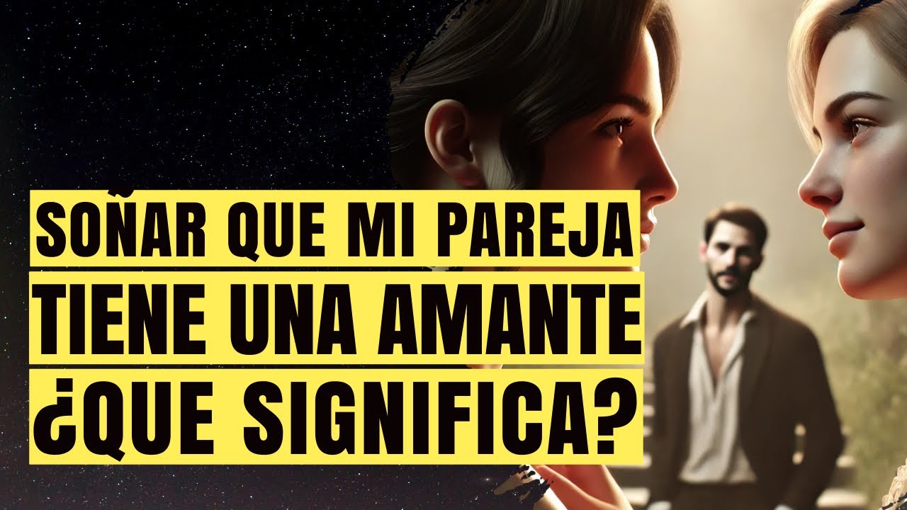 Soñar que mi pareja tiene una amante 👈🏽 - Interpretación y Significado ...
