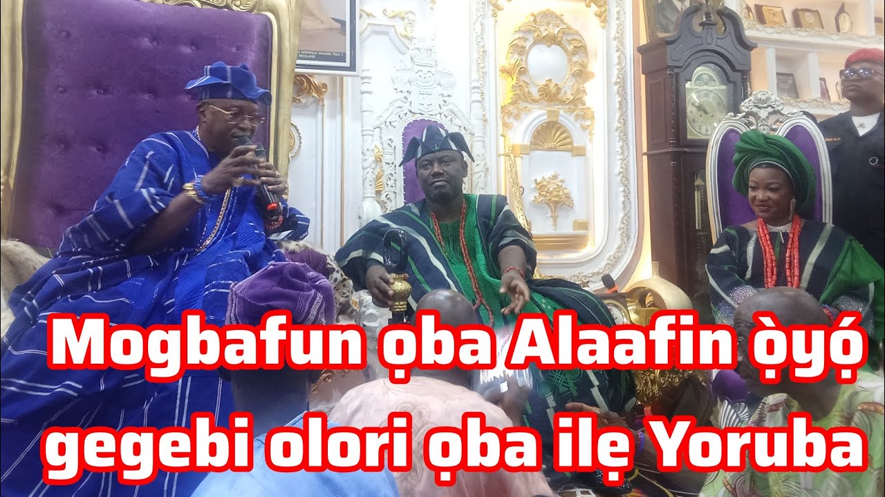 Mogbafun Alaafin gegebi olori ọba ilẹ Yoruba - ekunrere alaye latenu ...