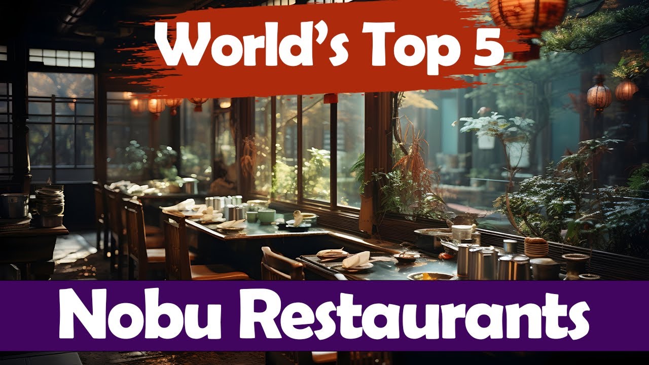 Top 5 Best Nobu Restaurants in the World - YouTube
