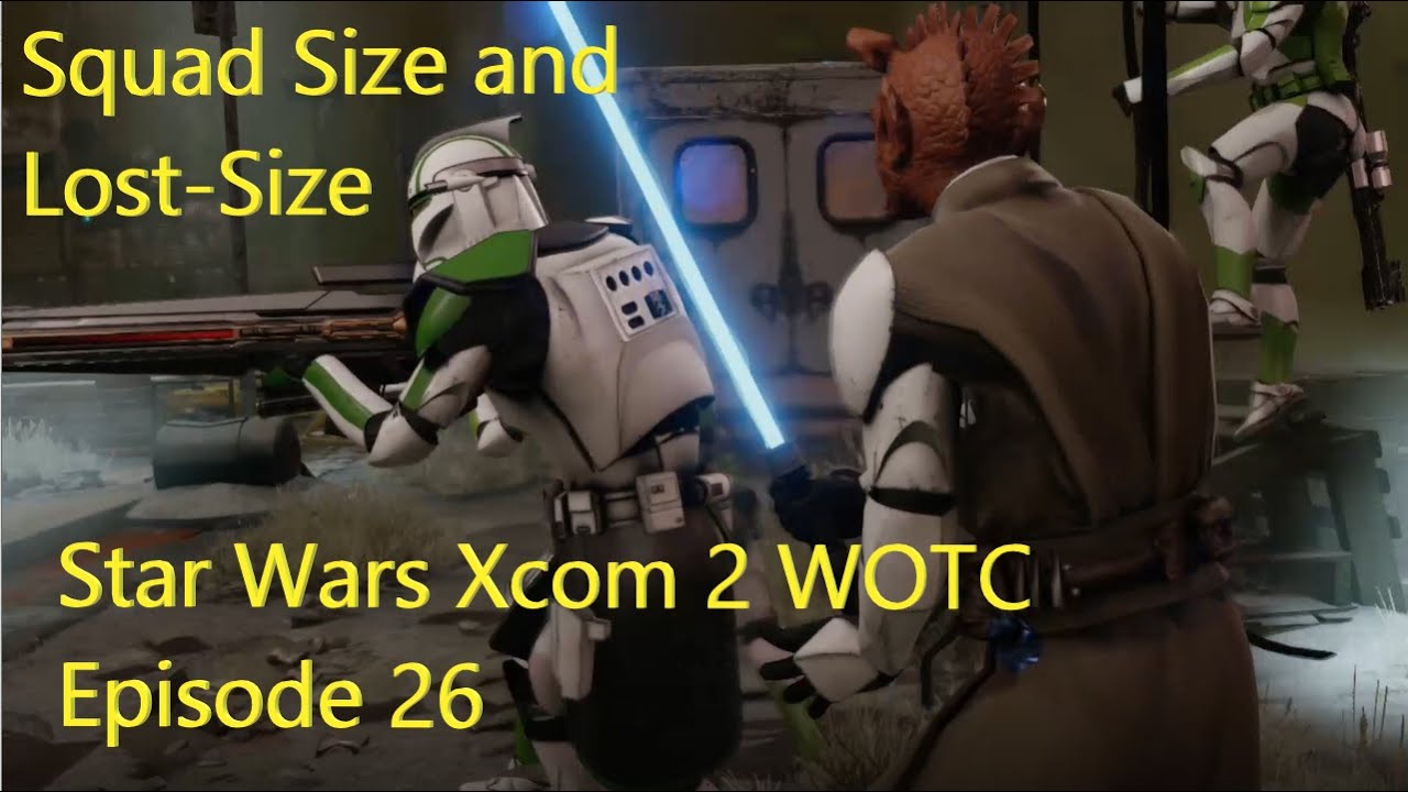 Squadsize and Lost-Size! Star Wars Xcom 2 The Clone Wars Season 1 ...
