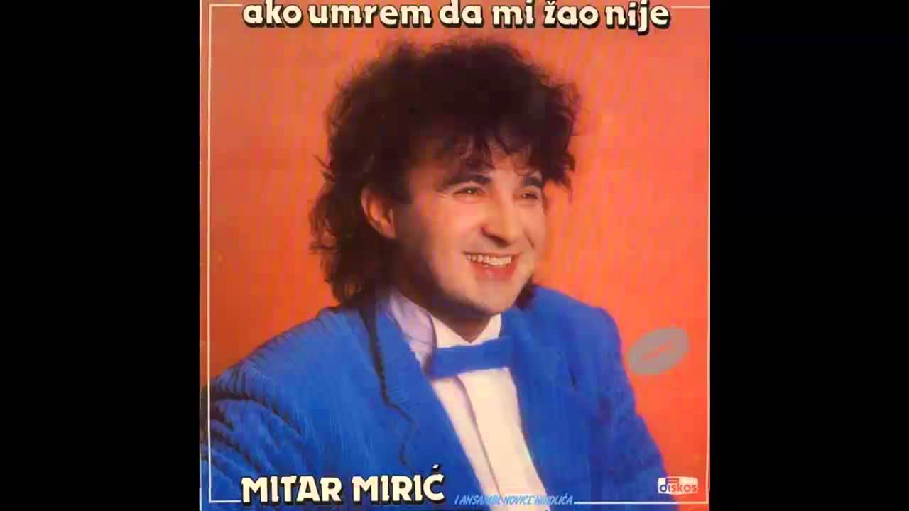 Mitar Miric - Ako umrem da mi zao nije - (Audio 1987) HD - YouTube