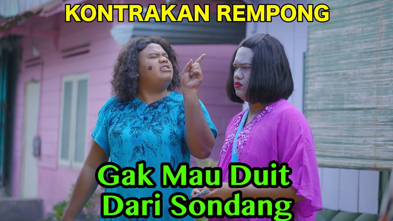GA MAU DUIT DARI SONDANG || KONTRAKAN REMPONG EPISODE 615 - YouTube