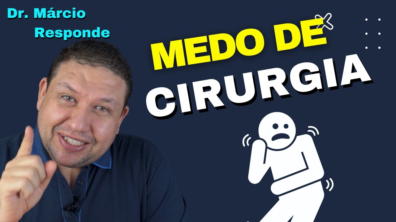[DR. Márcio Responde] MEDO DE CIRURGIA É NORMAL - YouTube