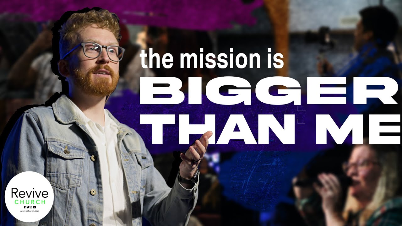The Mission is Bigger Than Me | Pastor Stephan Kilgore - YouTube