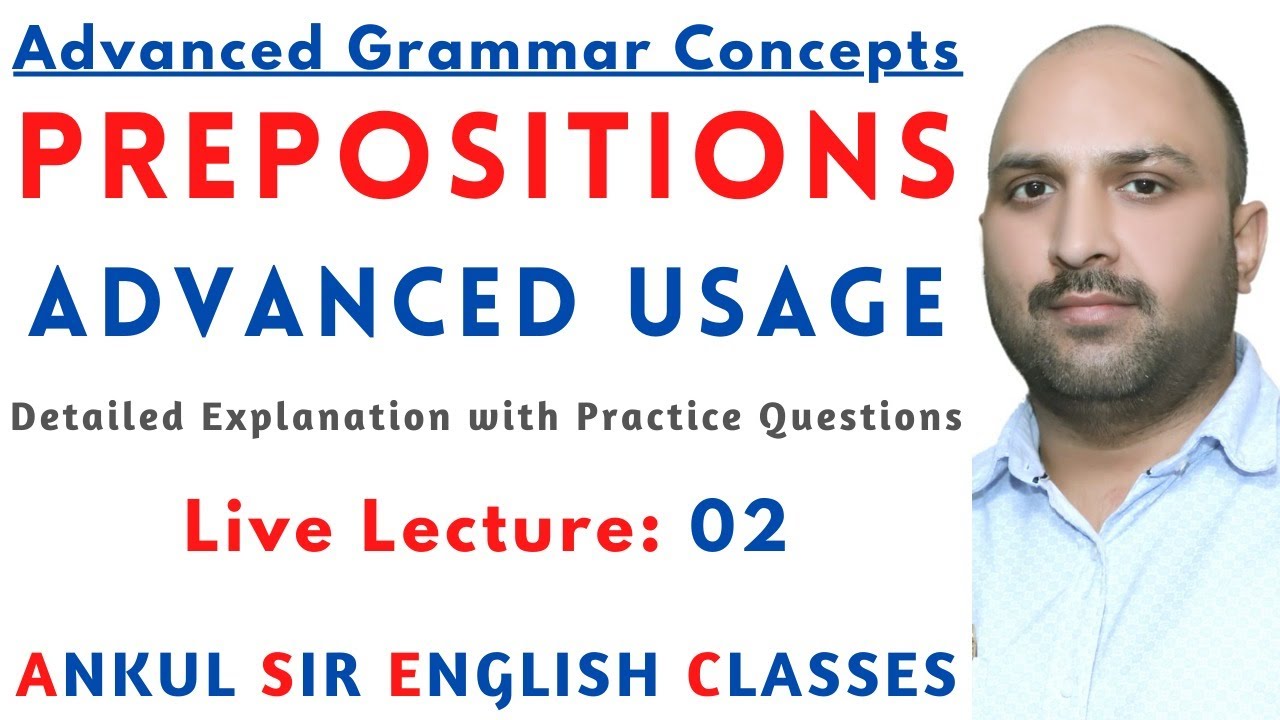 PREPOSITIONS SIMPLIFIED-02 || ADVANCED GRAMMAR CONCEPTS || Ankul Sir ...