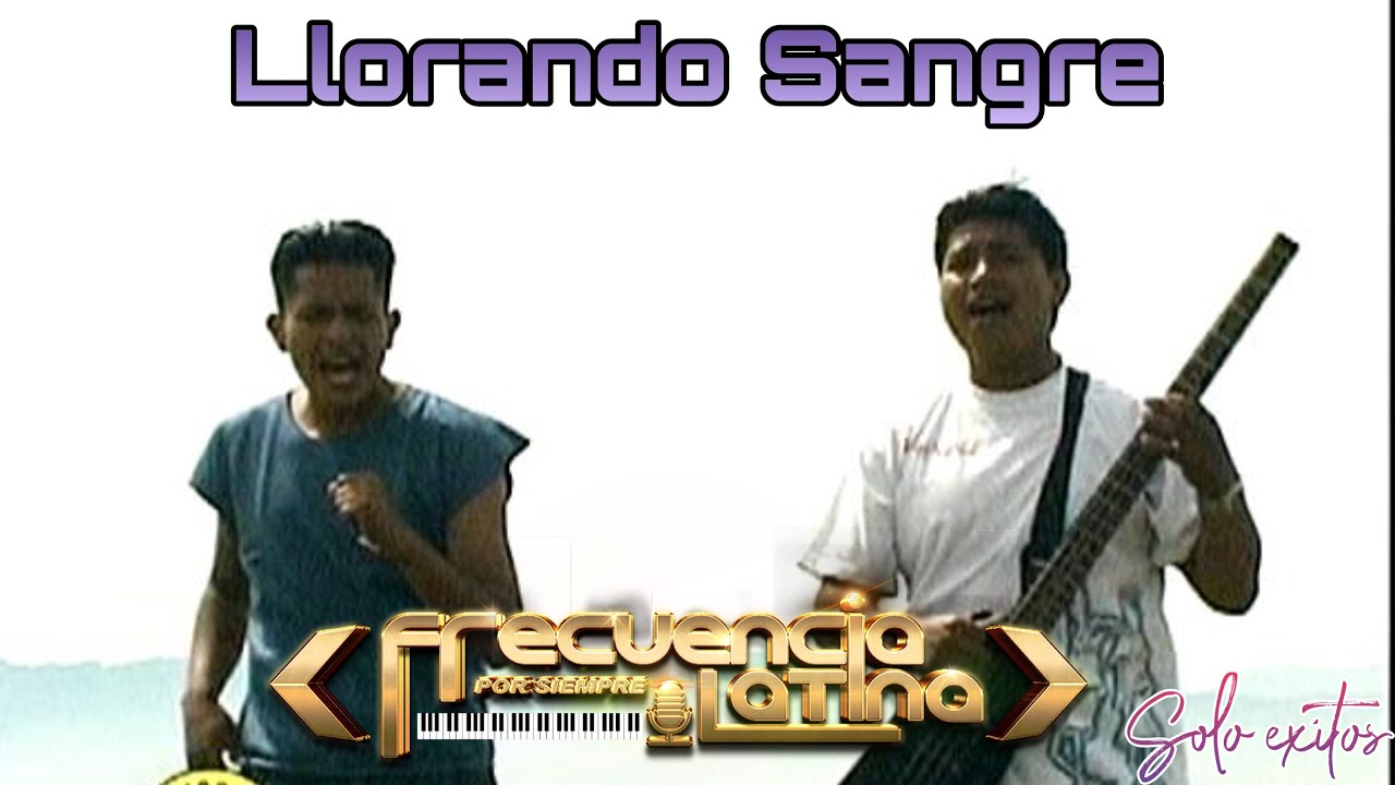 Llorando Sangre - Frecuencia Latina - YouTube