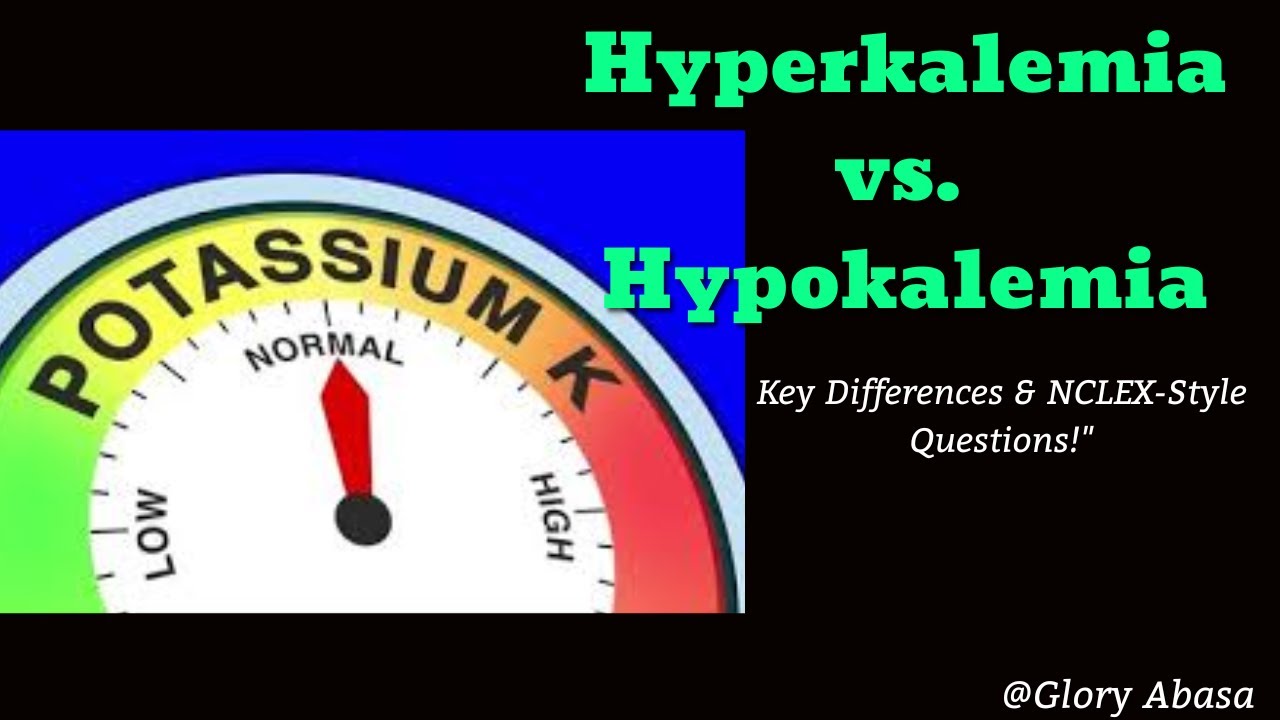 Hyperkalemia vs. Hypokalemia: Key Differences & NCLEX-Style Questions ...