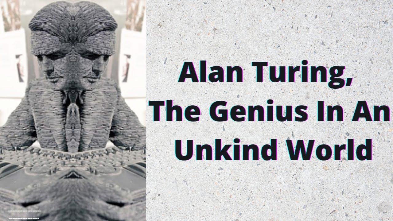 Alan Turing, The Genius In An Unkind World - YouTube