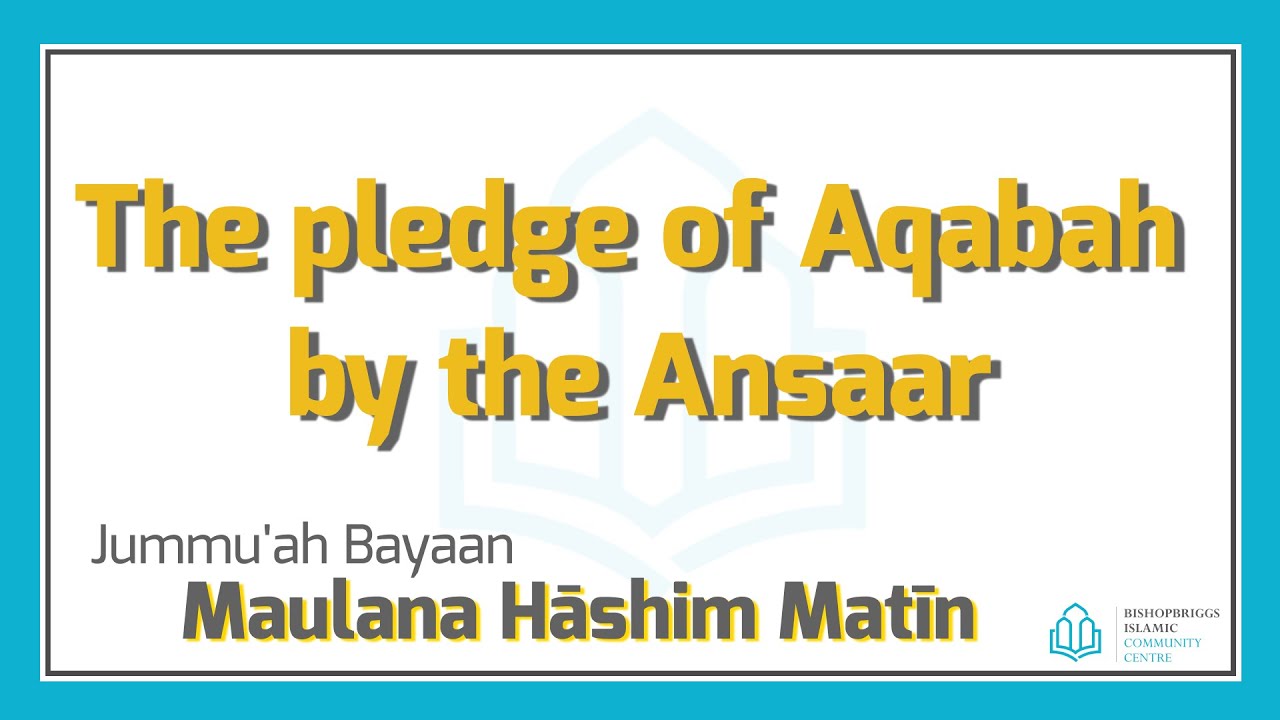 The pledge of Aqabah by the Ansaar - Maulana Háshim Matín - 14/06/2024 ...