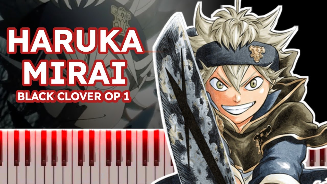 ⭐ "Haruka Mirai" - Black Clover OP 1 | Free Sheet and Piano Arr. ⭐ ...