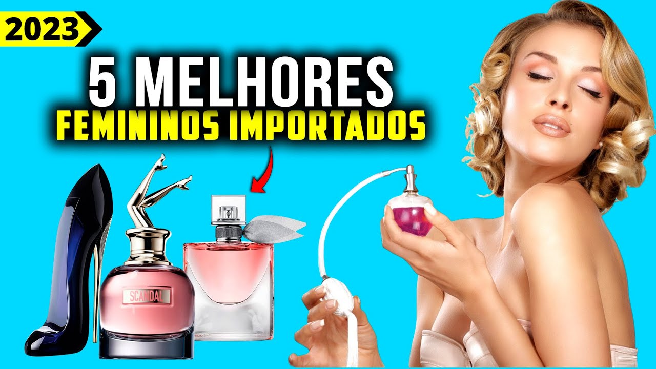 Os 5 Melhores Perfumes Importados Femininos/ Perfume Feminino Importado De 2023! - YouTube
