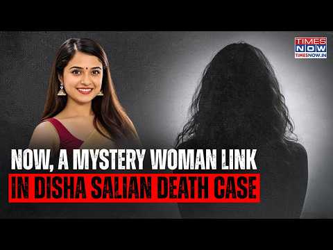 Disha Salian Death Probe: 'Mystery Woman' Link Adds Big Twist? What Happened On Night Of June 8 2020