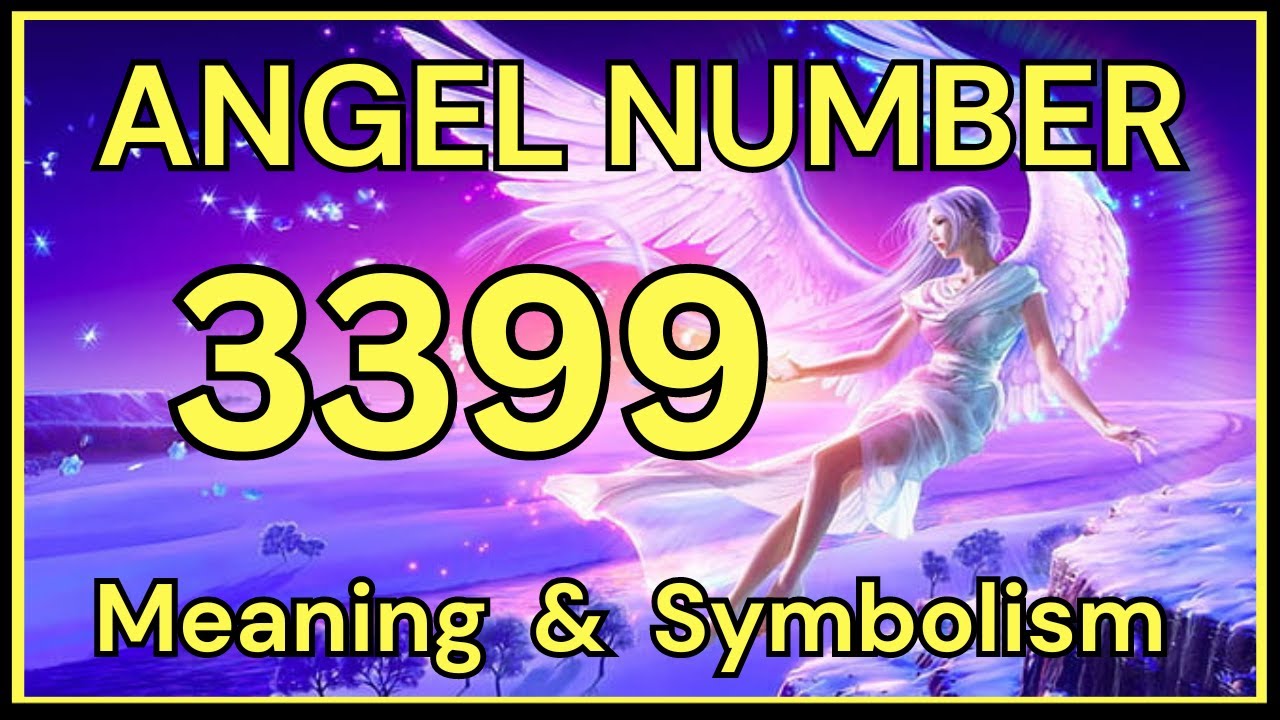 Angel Number 3399 – Meaning and Symbolism 💕 - YouTube