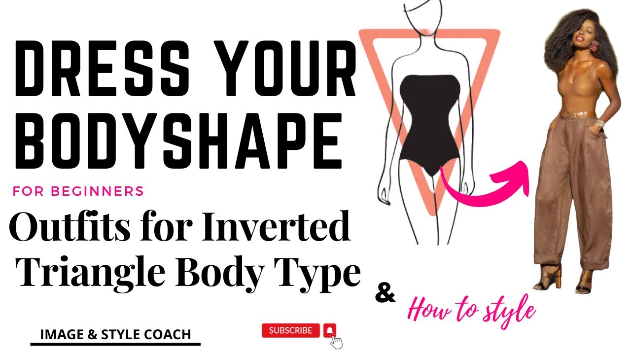 Inverted Triangle Body Shape: Recommended Outfit ideas to create ...