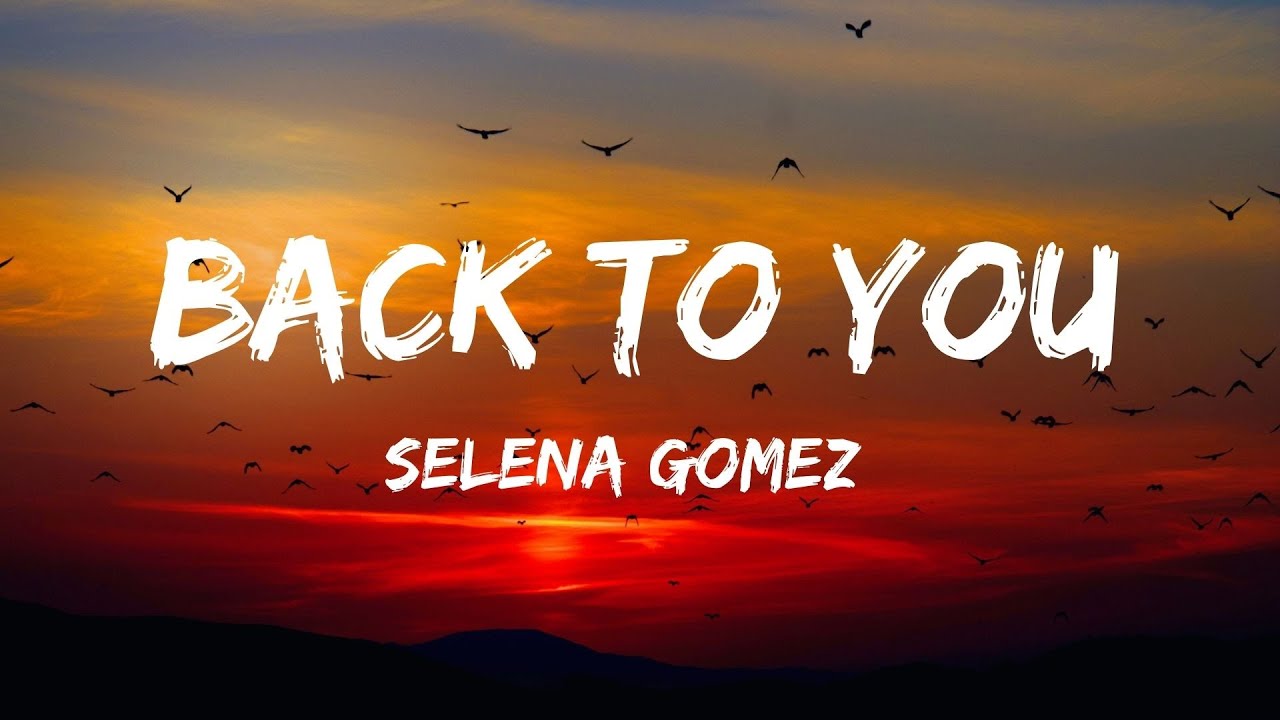 Selena Gomez - Back To You (Lyrics) - YouTube