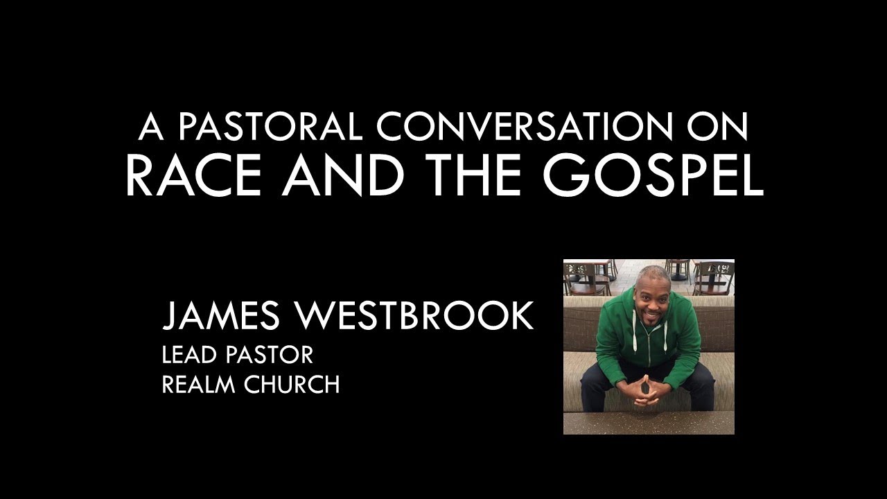 A Pastoral Conversation on Race and the Gospel with Pastor James ...