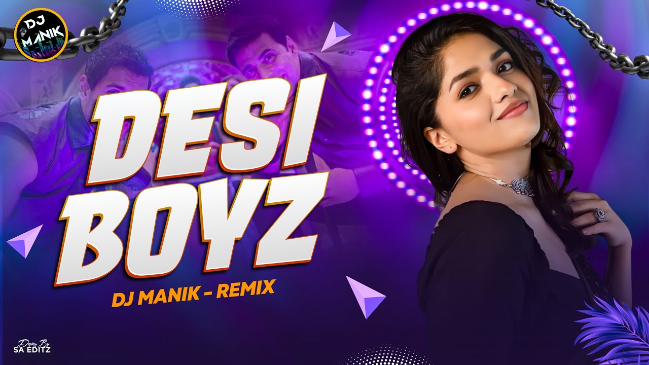 Desi Boyz Remix Dj Manik 2024 | Make Some Noise For Desi Boyz Remix ...