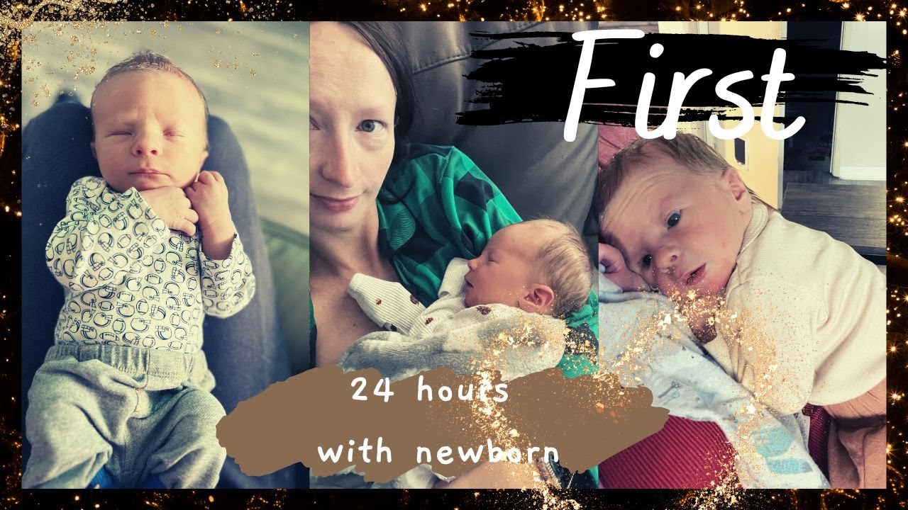 FIRST 24 HOURS WITH A NEWBORN BABY What To Expect In First 24 48 FIRST 24 HOURS WITH A NEWBORN BABY What To Expect In First 24 48