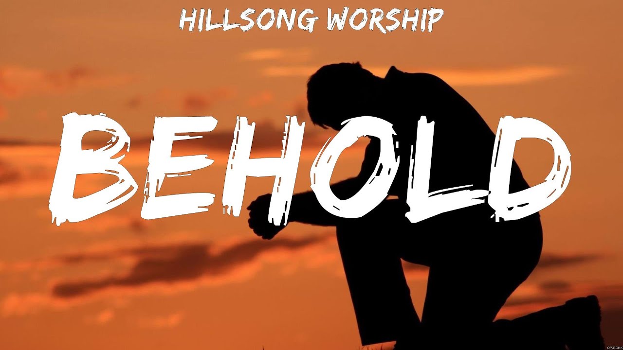Behold - Hillsong Worship (Lyrics) | WORSHIP MUSIC - YouTube