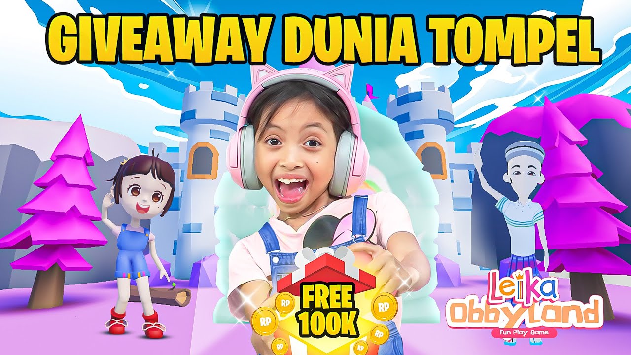 ADA HADIAH BUAT KALIAN !!! LEIKA KASIH DI DUNIA TOMPEL 🤩😱😨LEIKA OBBY ...