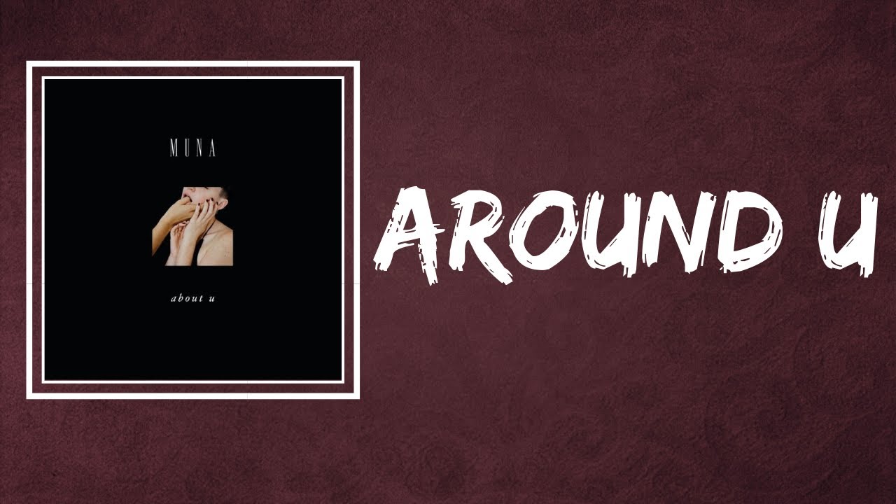Muna - Around U (Lyrics) - YouTube