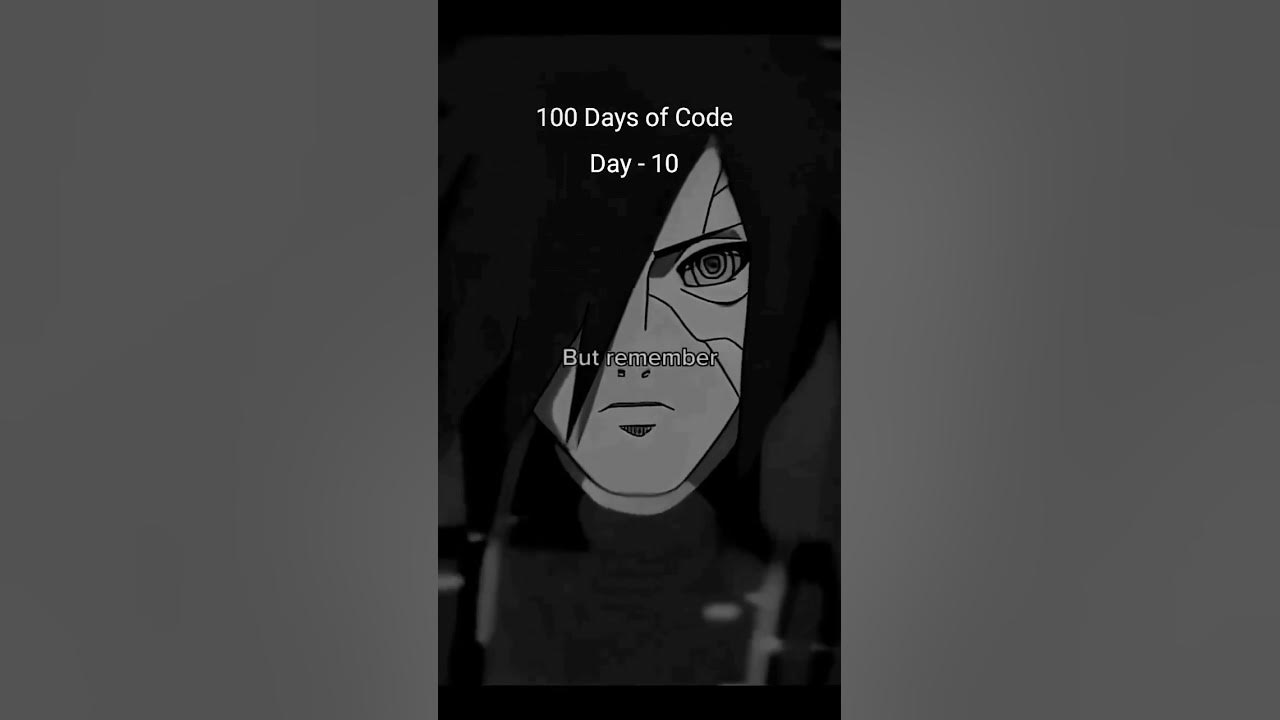 100 Days Of Code Day 10 100daysofcode Motivation 100daysofcoding Anime Madara Uchiha