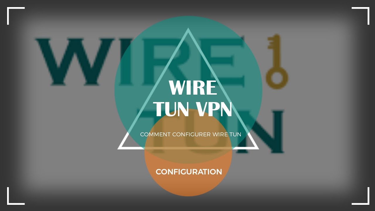 CONFIGURATION DE WIRE TUN VPN - YouTube